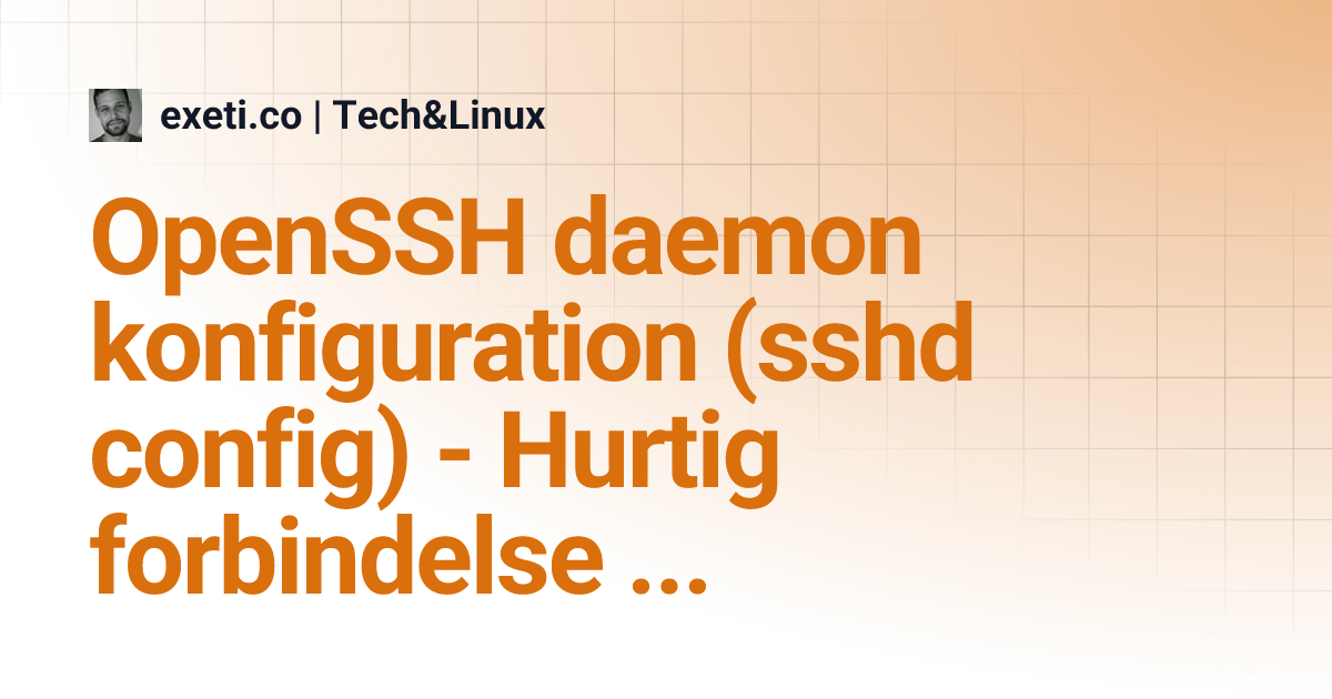 OpenSSH daemon konfiguration (sshd config) - Hurtig forbindelse m. ssh ...
